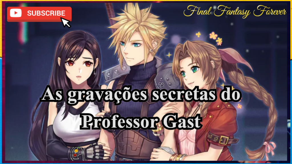 As gravações secretas do Professor Gast - Final Fantasy VII - COS.TV