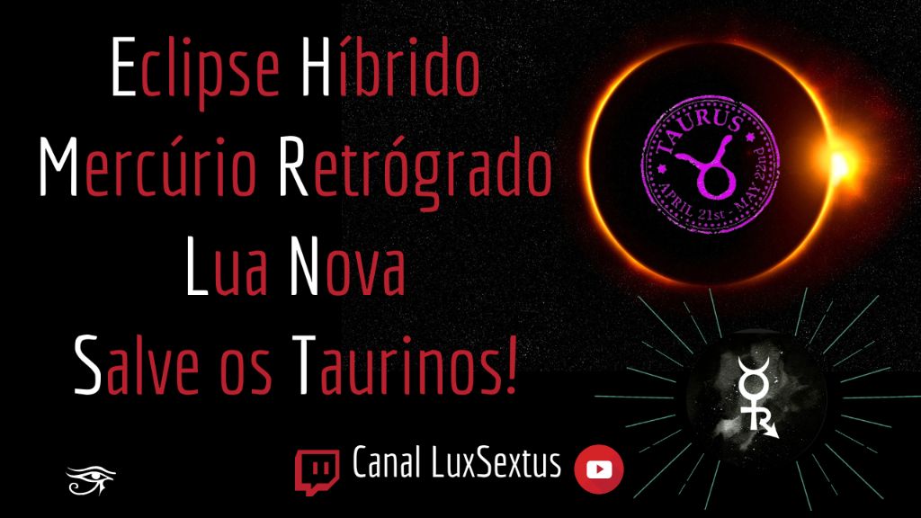 Eclipse híbrido - Lua Nova - Mercúrio retrógrado - Salve Touro - COS.TV