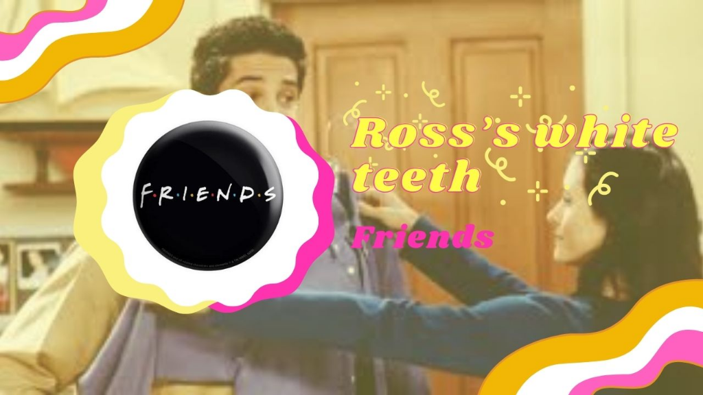 Ross's white teeth - Friends - COS.TV