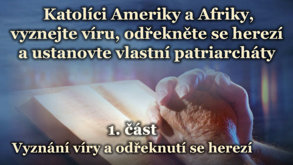 Katolíci Ameriky a Afriky, vyznejte víru, odřekněte se herezí a ...