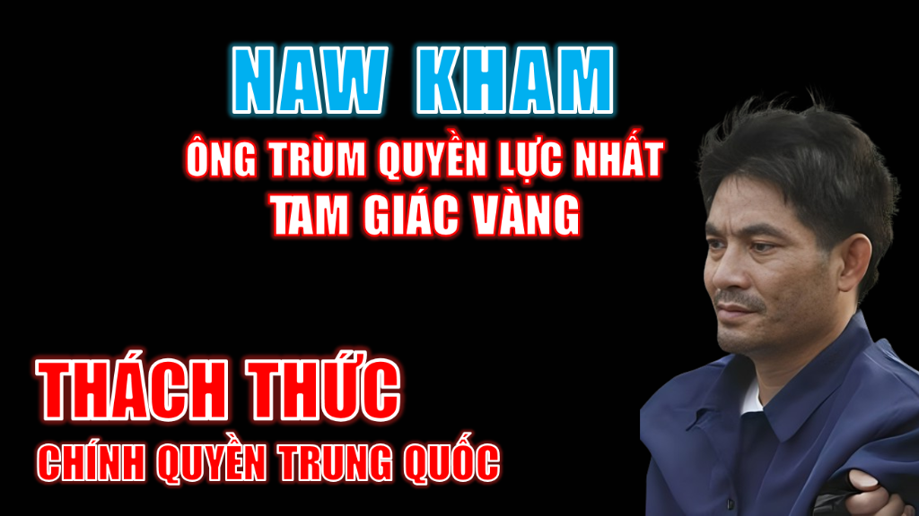 Naw Kham - Ông trùm quyền lực nhất Tam Giác Vàng | Giết 13 người, thách thức chính quyền Trung ...