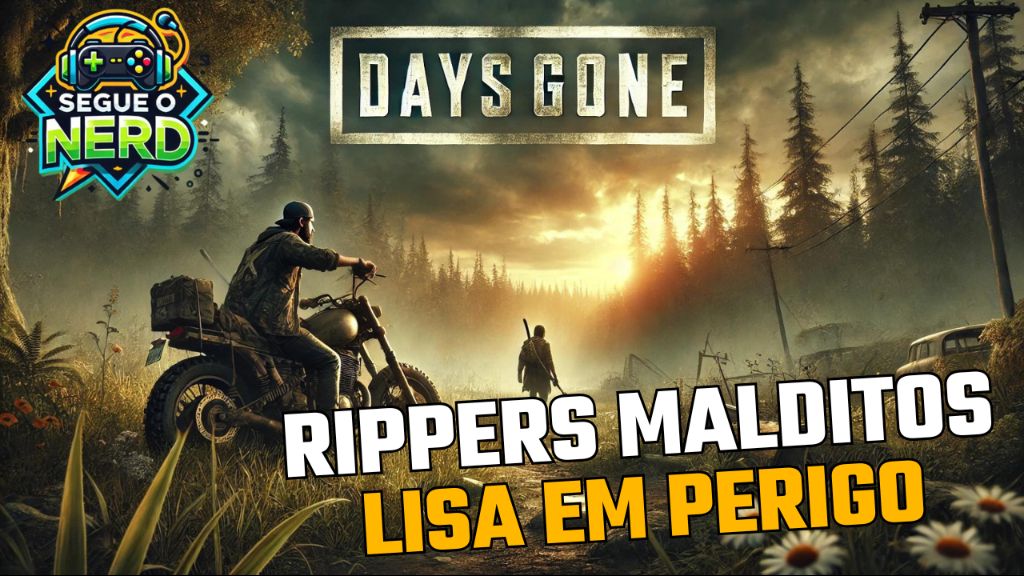 Days Gone Rippers Malditos Lisa em perigo Detonado #15 // Segue o Nerd ...